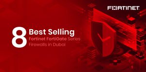 8 Best-selling Fortinet FortiGate Series Firewalls in Dubai - Cadgulf