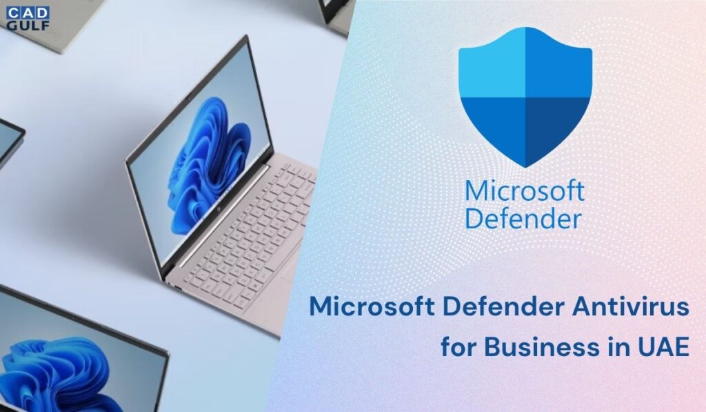 Microsoft Defender Antivirus in UAE | CAD Gulf - Microsoft Partner