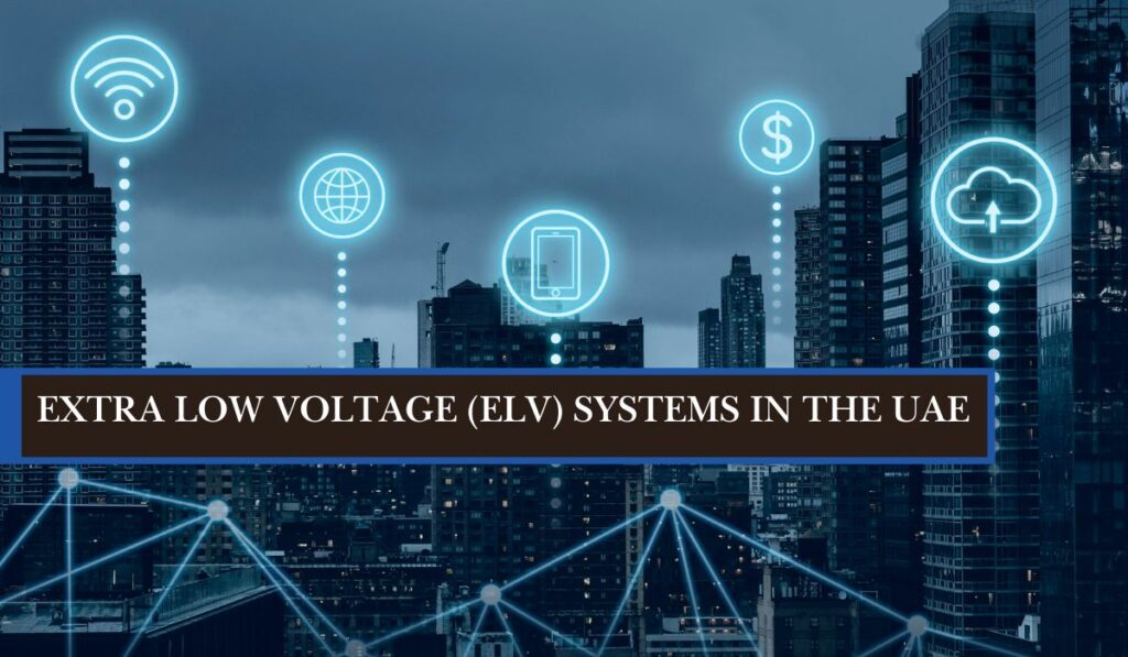 Extra Low Voltage (ELV) Systems in the UAE